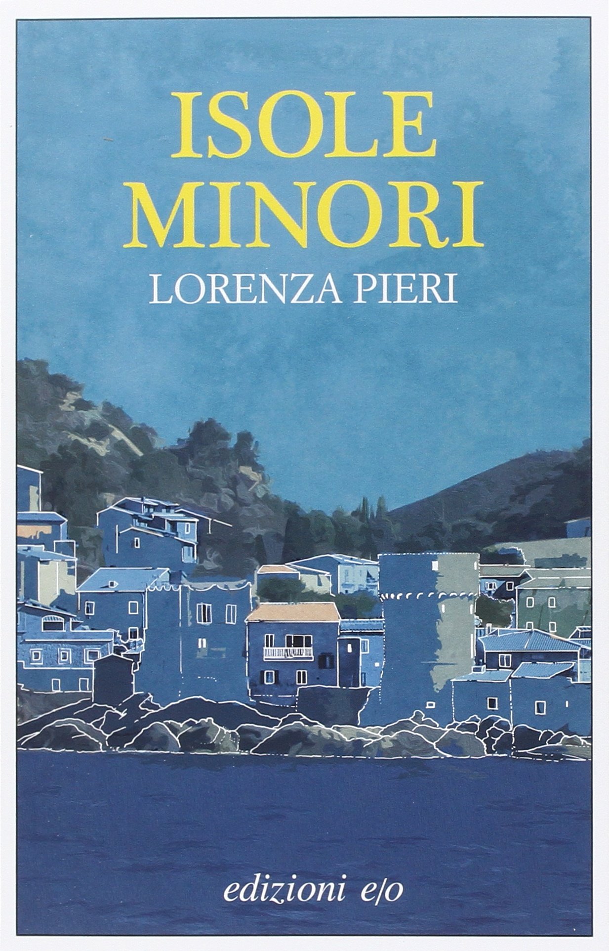 "Isole minori" - Lorenza Pieri (Edizioni E/O) - Acontrainte.it